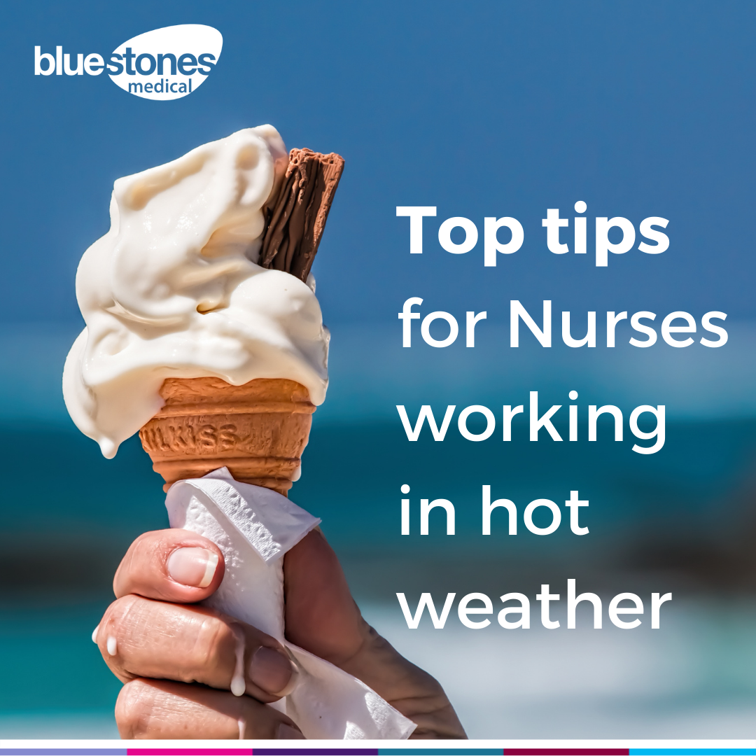 Top tips for Nurses working in hot weather - Bluestones Medical